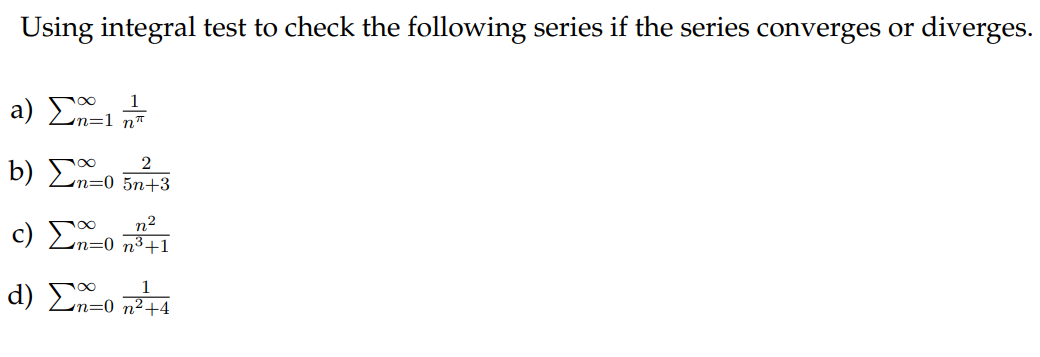 Solved Using integral test to check the following series if | Chegg.com