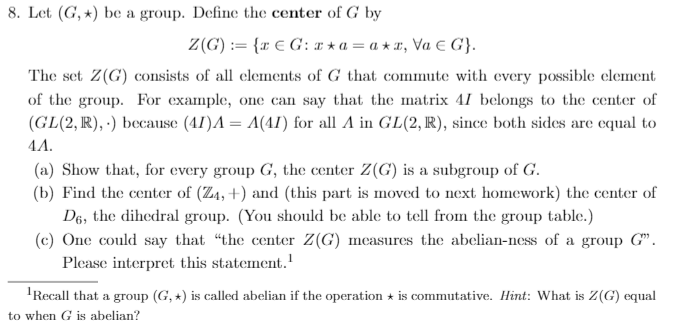 Solved 8. Let (G, *) be a group. Define the center of G by | Chegg.com