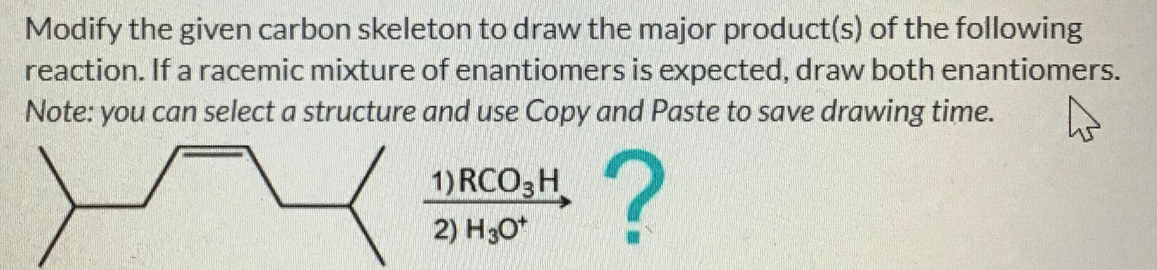 Solved Modify the given carbon skeleton to draw the major | Chegg.com