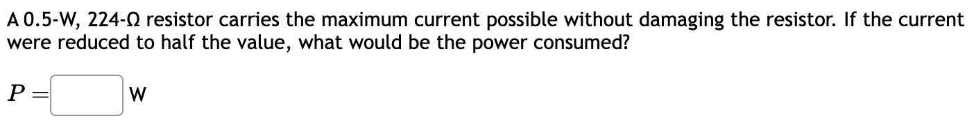 Solved A 0.5−W,224−Ω resistor carries the maximum current | Chegg.com