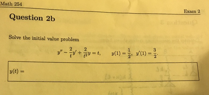 Solved Exam 2 Math 254 Question 2a Given that yn(t)- t is a | Chegg.com