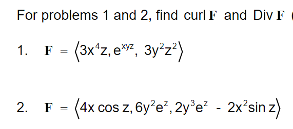 Solved For problems 1 and 2, find curl F and DivF 1. | Chegg.com