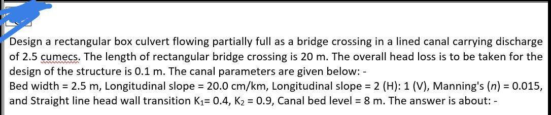 Solved Design a rectangular box culvert flowing partially | Chegg.com