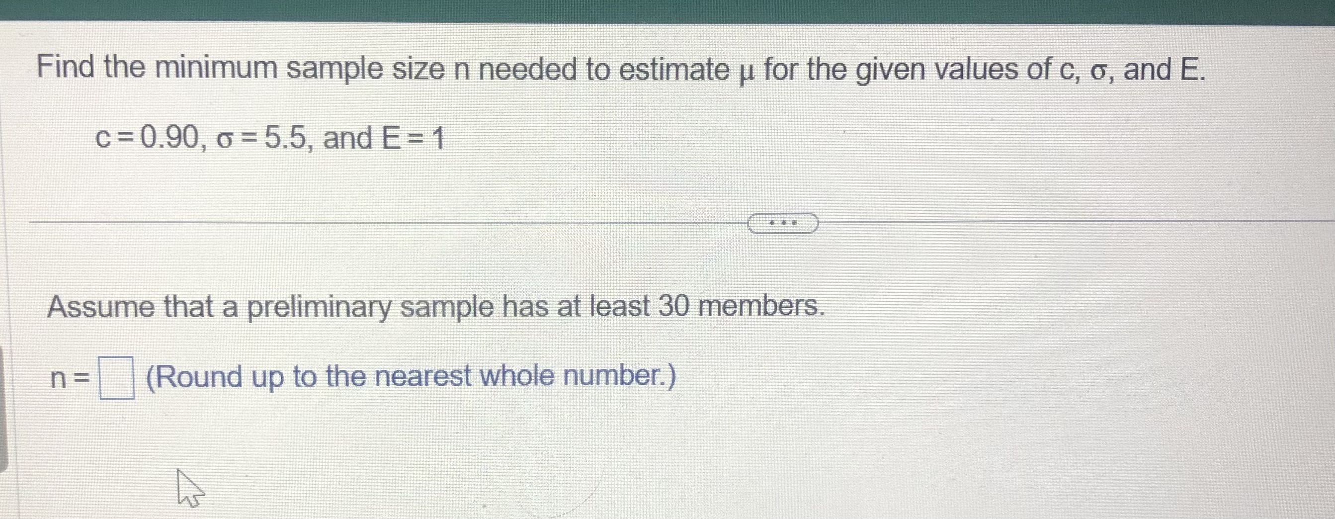 Solved Find the minimum sample size n needed to estimate μ | Chegg.com