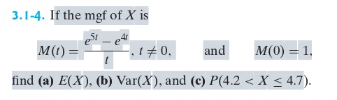Solved If the mgf of X is M(t) = (e^(5t)-e^(4t)) / t, t != | Chegg.com