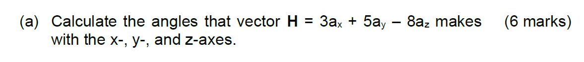 Solved A Calculate The Angles That Vector H 3ax 5ay−8az