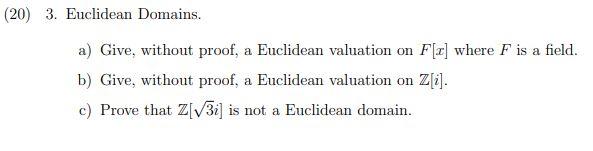 Solved (20) Euclidean Domains. a) Give, without proof, a | Chegg.com