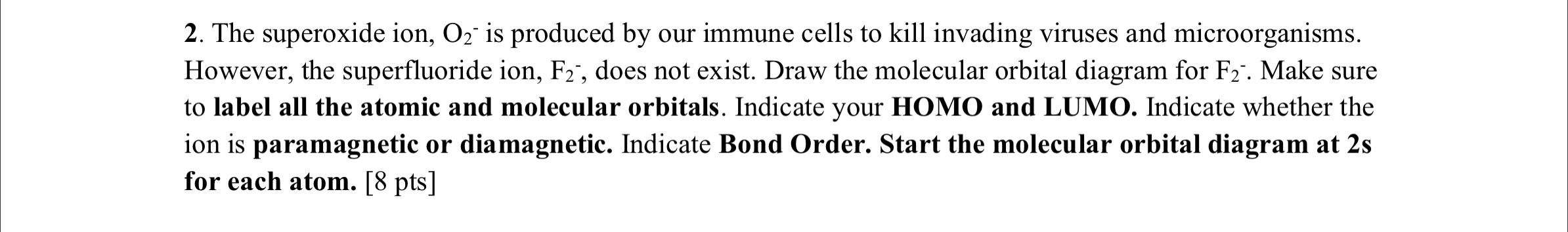 Solved 2. The superoxide ion, O2 is produced by our immune | Chegg.com
