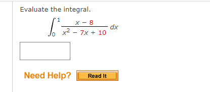 Solved Evaluate the integral. 1 X-8 S²3 x² - 7x + 10 Need | Chegg.com