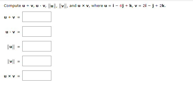Solved Compute u+v,u⋅v,∥u∥,∥v∥, and u×v, where | Chegg.com