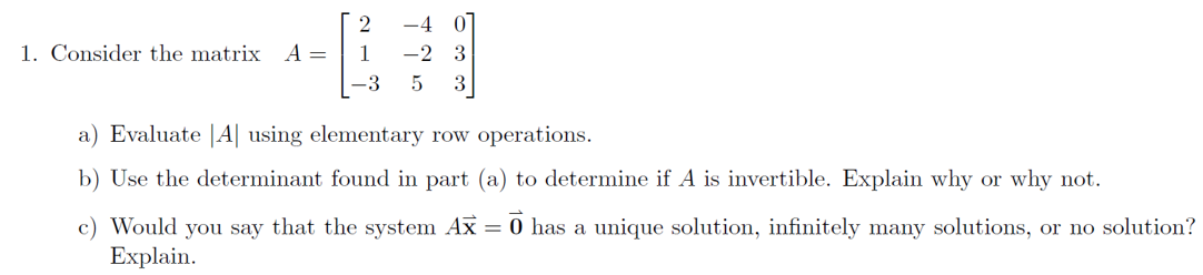 Solved Consider the matrix A=⎣⎡21−3−4−25033⎦⎤ a) Evaluate | Chegg.com
