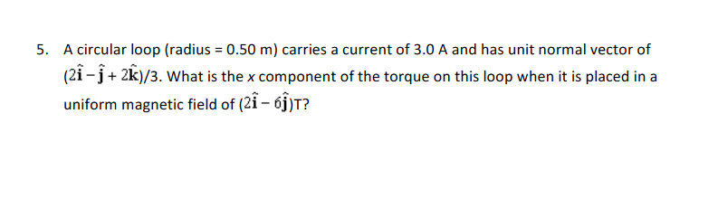 Solved 5. A circular loop (radius = 0.50 m) carries a | Chegg.com