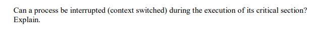 Solved Can a process be interrupted (context switched) | Chegg.com