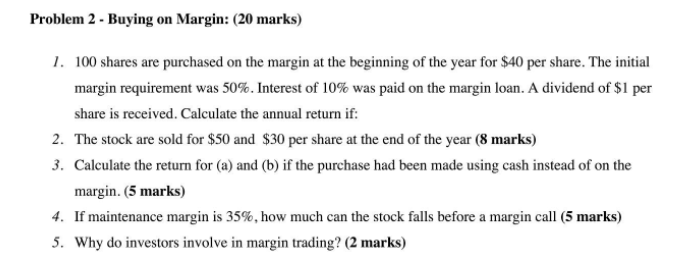 Solved Problem 2 - Buying on Margin: (20 marks) 1. 100 | Chegg.com