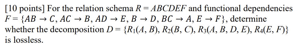 Solved [10 points] For the relation schema R = ABCDEF and | Chegg.com