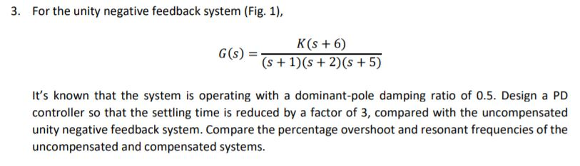 Solved 3. For the unity negative feedback system (Fig. 1), | Chegg.com