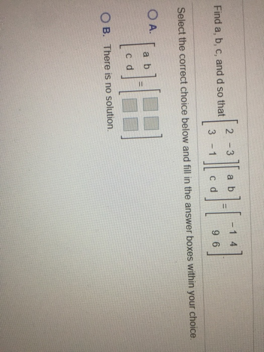 Solved 2 - 3 a b -1 4 Find a, b, c, and d so that 3 -1 C d 9 | Chegg.com