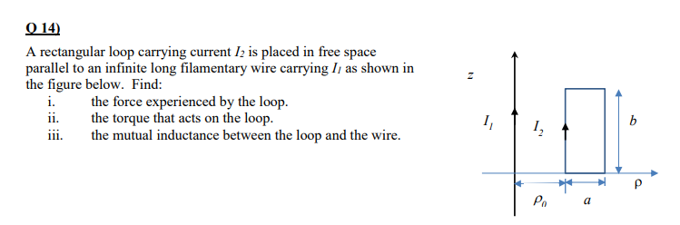 Solved О 14) A rectangular loop carrying current z is placed | Chegg.com