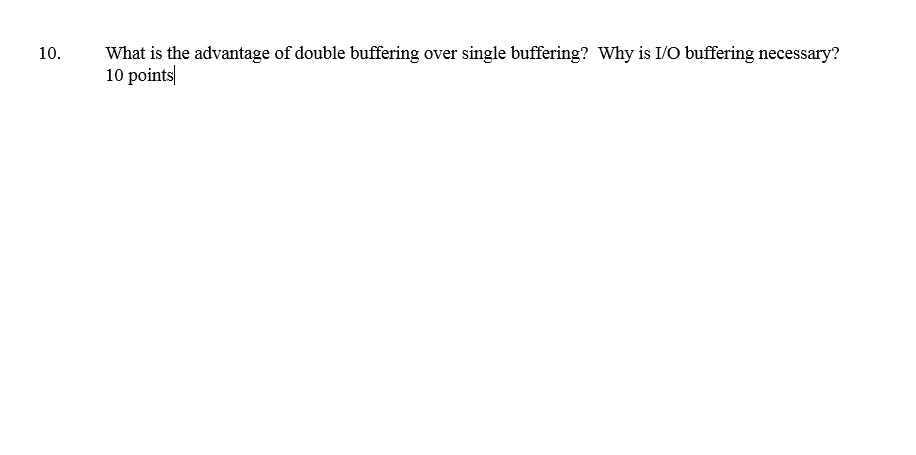 10. What is the advantage of double buffering over | Chegg.com