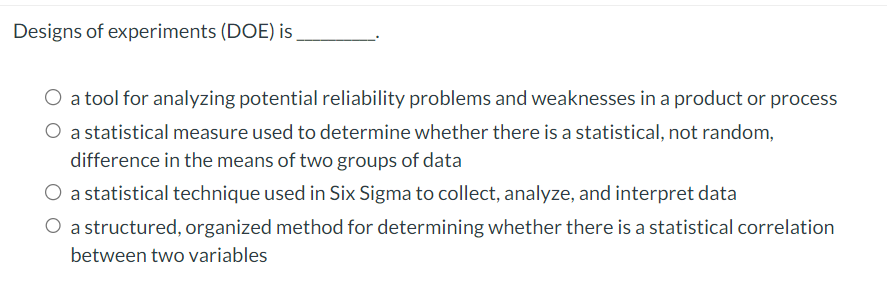 Solved Designs of experiments (DOE) is a tool for analyzing | Chegg.com