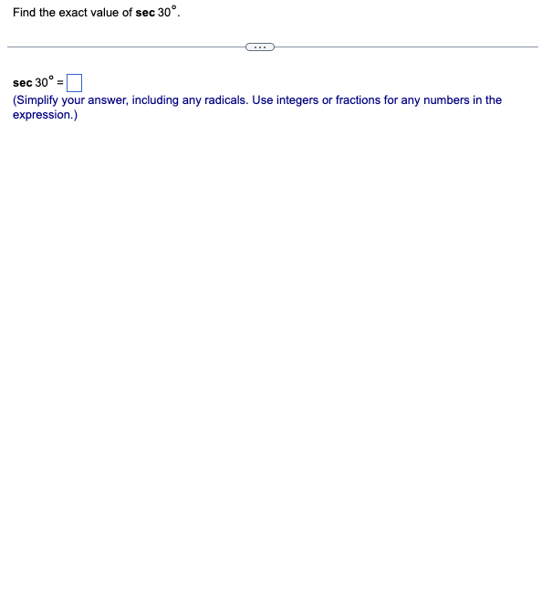 Solved Find the exact value of sec30∘. sec30∘= (Simplify | Chegg.com