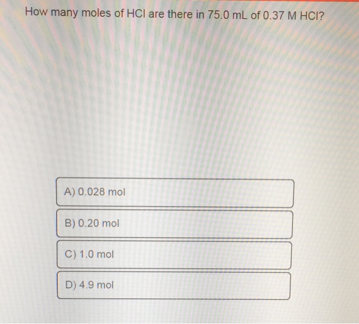 Solved How many moles of HCI are there in 75.0 mL of 0.37 M | Chegg.com