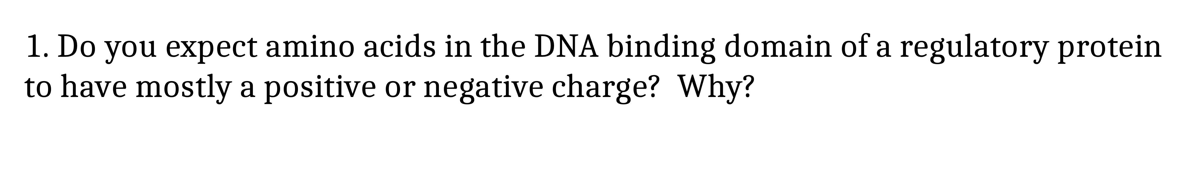 Solved 1. Do you expect amino acids in the DNA binding | Chegg.com