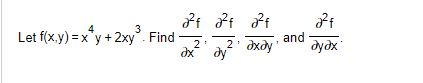 Solved Let f(x,y)=x4y+2xy3. Find ∂x2∂2f,∂y2∂2f,∂x∂y∂2f, and | Chegg.com