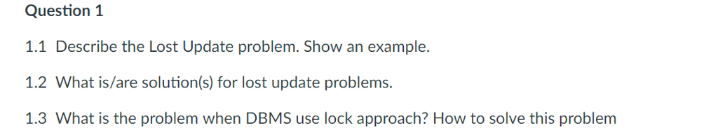 Solved Question 1 1.1 Describe the Lost Update problem. Show | Chegg.com