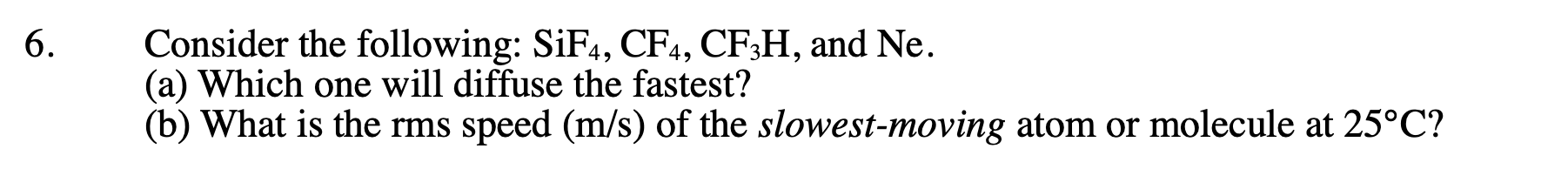Solved 6. Consider the following: SiF4, CF4, CF3H, and Ne. | Chegg.com