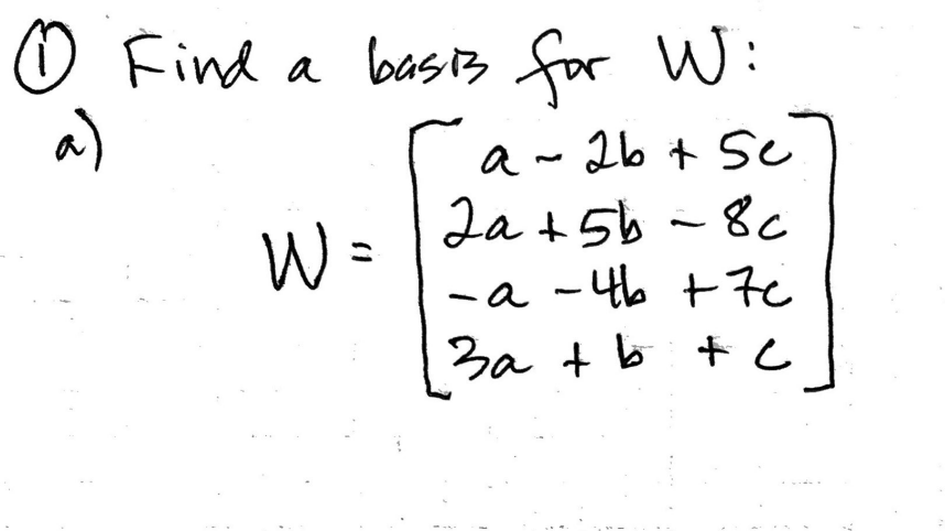 Solved ☺ Find a basis for W: a) a- abt se 2a +5b-8c . W= - a | Chegg.com