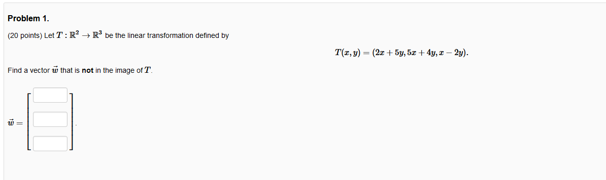 Solved Problem 1. (20 points) Let T: R2 + R3 be the linear | Chegg.com