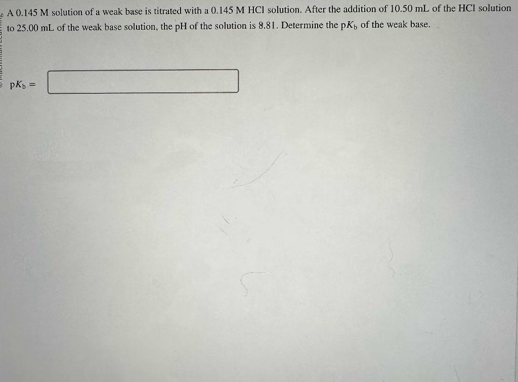 Solved A 0.145M solution of a weak base is titrated with a | Chegg.com