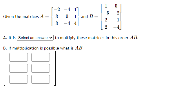 Solved Given the matrices A=[-2-413013-44] ﻿and | Chegg.com