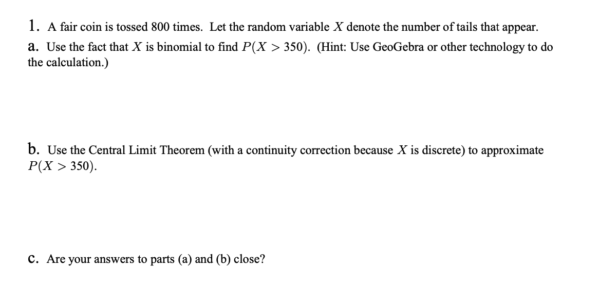 Solved 1. A fair coin is tossed 800 times. Let the random | Chegg.com