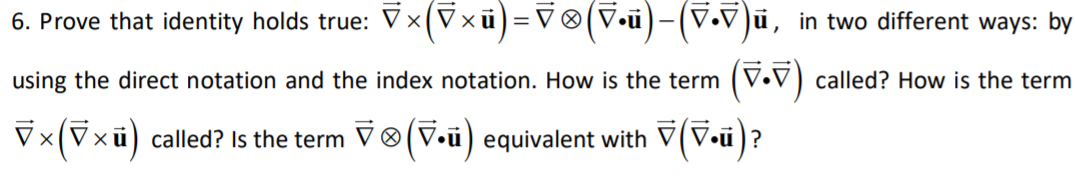 Solved 6. Prove that identity holds true: 7 x(7xü)=7 ® | Chegg.com