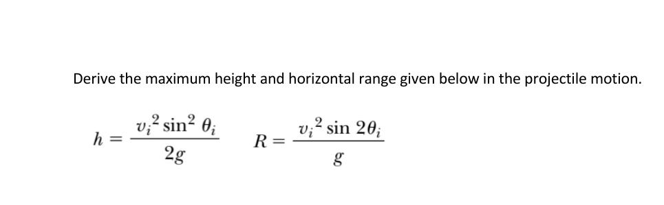 Solved Derive the maximum height and horizontal range given | Chegg.com
