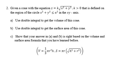 Solved 2. Given a cone with the equation z = kVx2 + y-, k > | Chegg.com