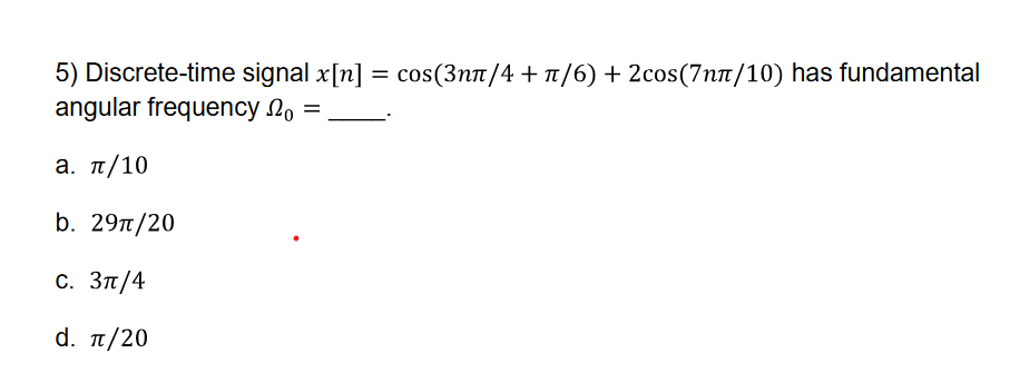 Solved Discrete-tine signal x[n] = cos(3npi/4 +pi/6) + | Chegg.com