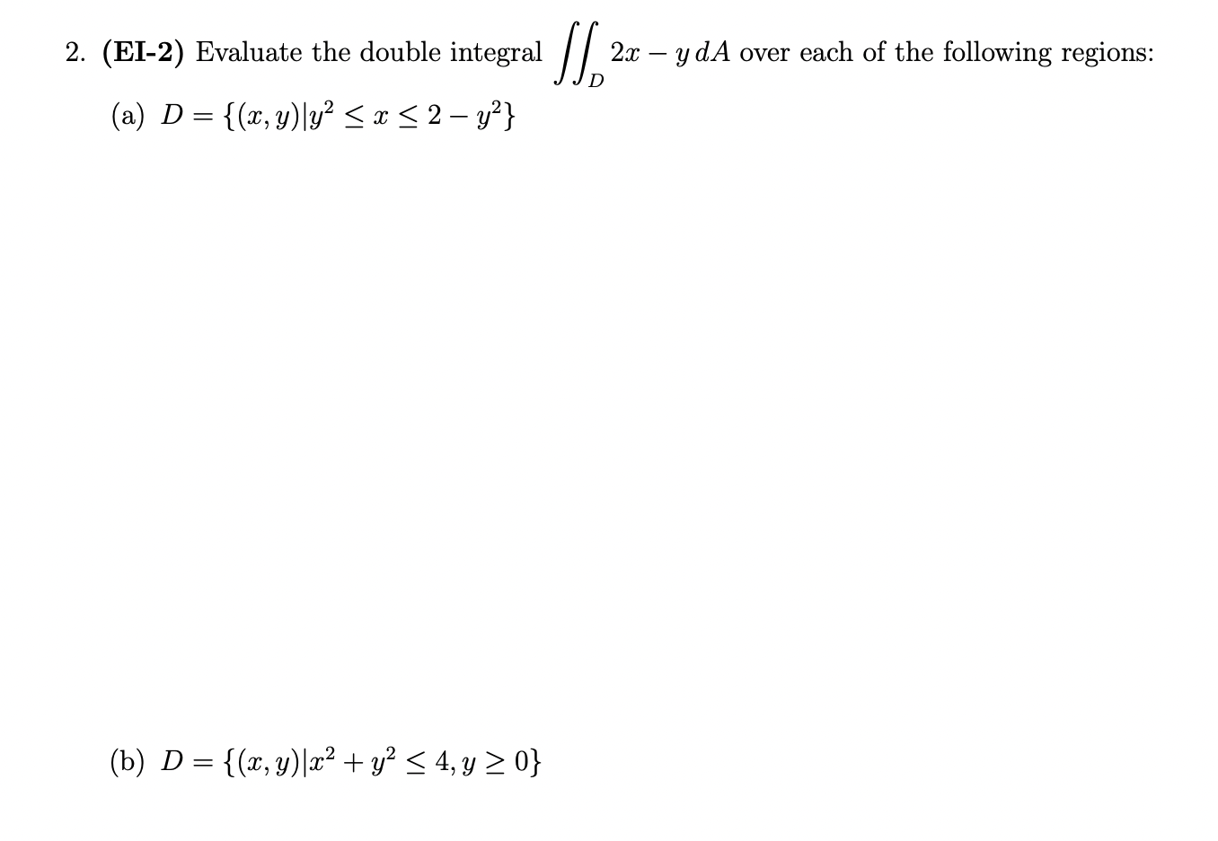 Solved 2. (EI-2) Evaluate the double integral ∬D2x−ydA over | Chegg.com