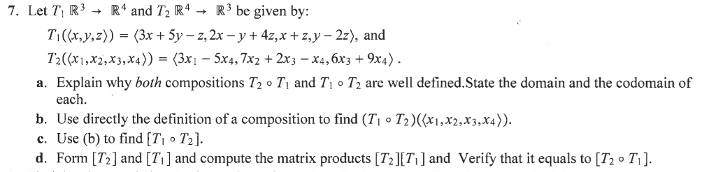 Solved 7. Let T R3R4 and T2 R 4 R be given by: Ti(x,y,z))- | Chegg.com