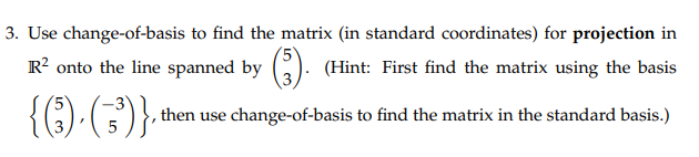 Solved 3. Use change-of-basis to find the matrix (in | Chegg.com
