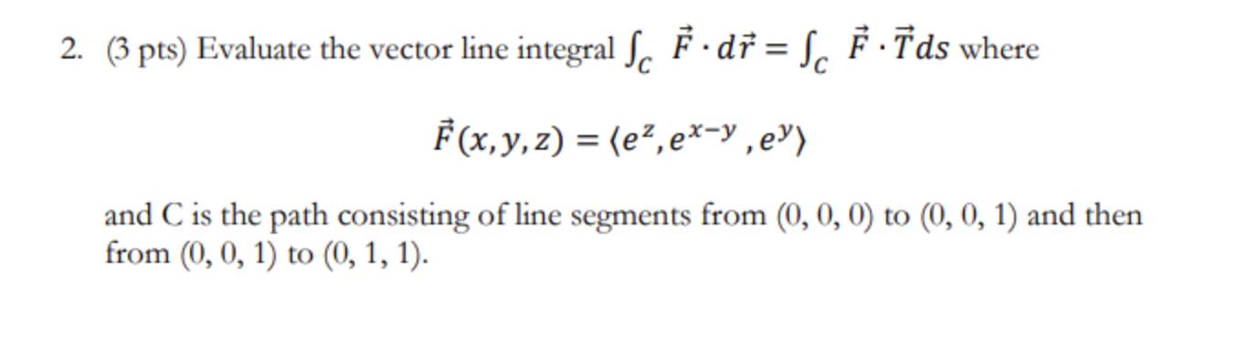 Solved (3 pts) Evaluate the vector line integral | Chegg.com