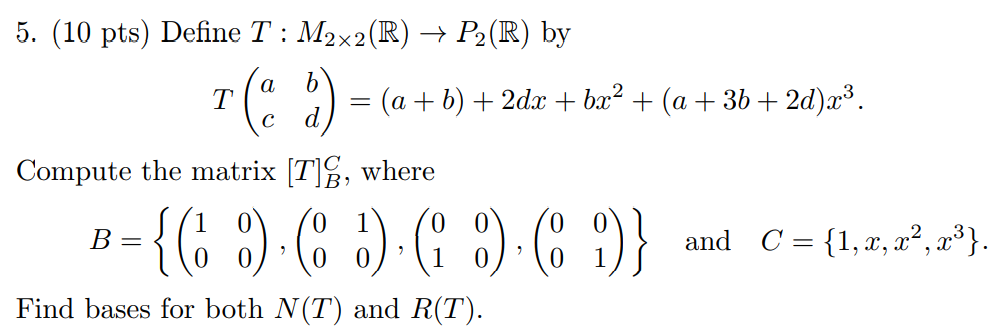 Solved 5. (10 pts) Define T:M2×2(R)→P2(R) by | Chegg.com