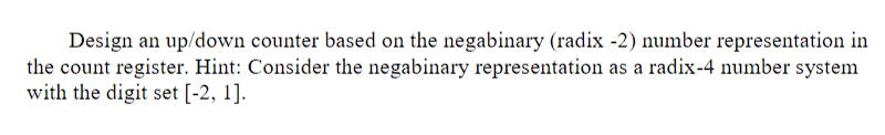 Solved Design an up/ down counter based on the negabinary | Chegg.com