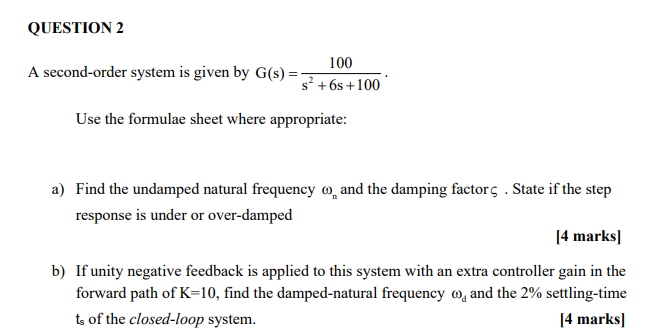 Solved QUESTION 2 A second-order system is given by G(s) 100 | Chegg.com