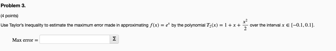 Solved Problem 3. (4 points) Use Taylor's Inequality to | Chegg.com