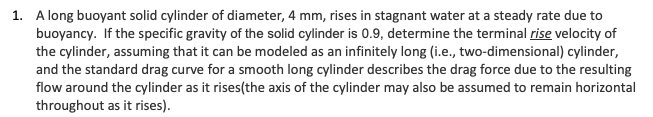 Solved 1. Along buoyant solid cylinder of diameter, 4 mm, | Chegg.com