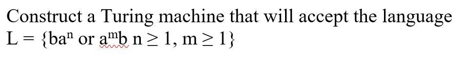 Solved a Construct a Turing machine that will accept the | Chegg.com