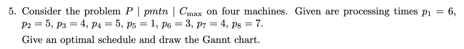 Solved 5. Consider the problem P∣ pmtn ∣Cmax on four | Chegg.com